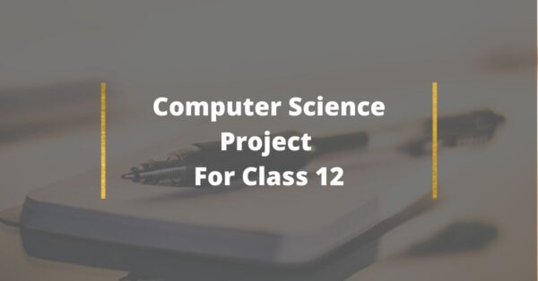 Computer Science Project Class 12th Python Pdf Topics Synopsis 2025 Computer Science Project Class 12th Python Pdf Topics Synopsis 2025