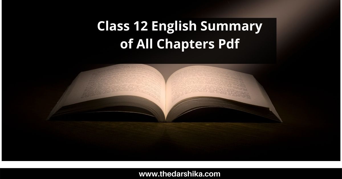 Class 12 English Summary Of All Chapters Pdf 2023