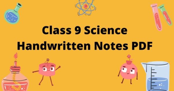 Class 9 Science Handwritten Notes PDF (CBSE) 2025